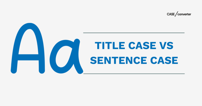 Title case vs sentence case: which one should you use and when?